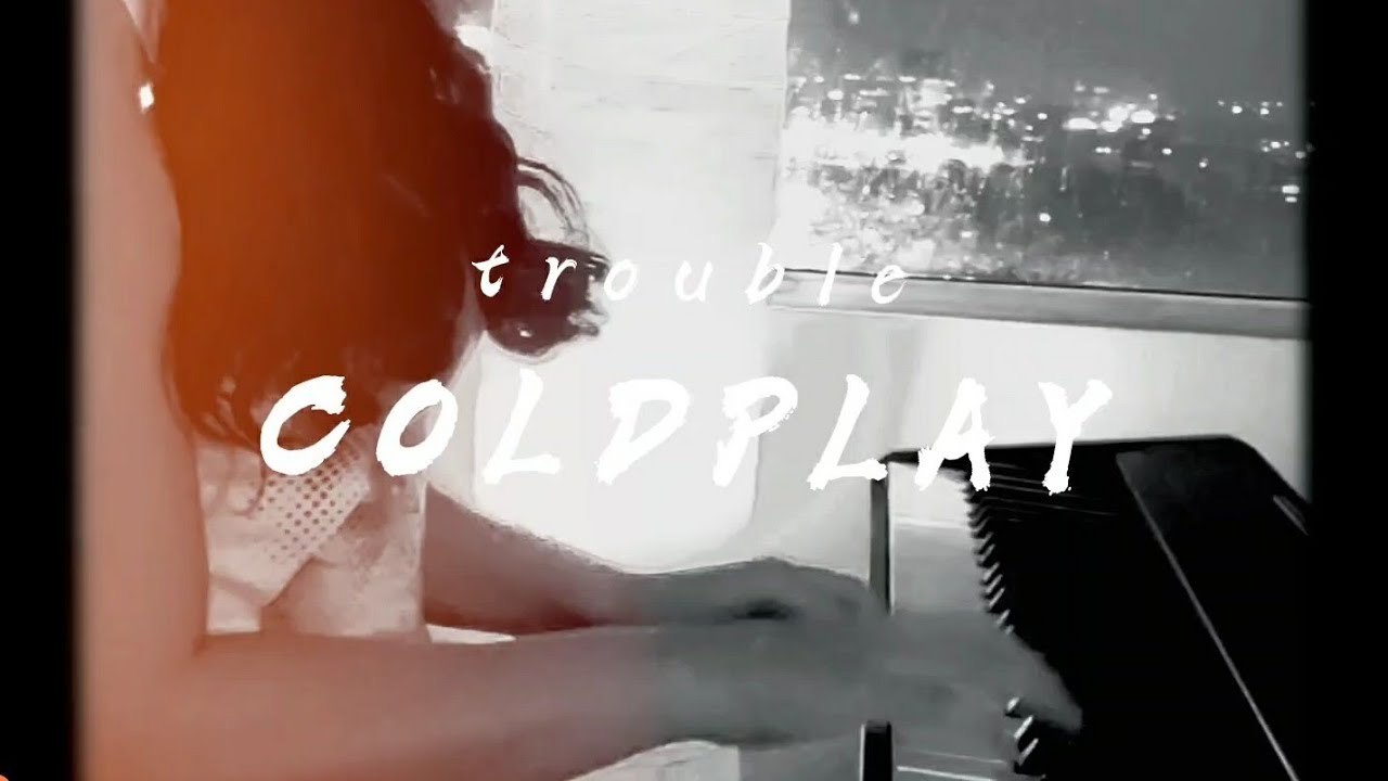 COLDPLAY - Trouble PIANO COVER - YouTube