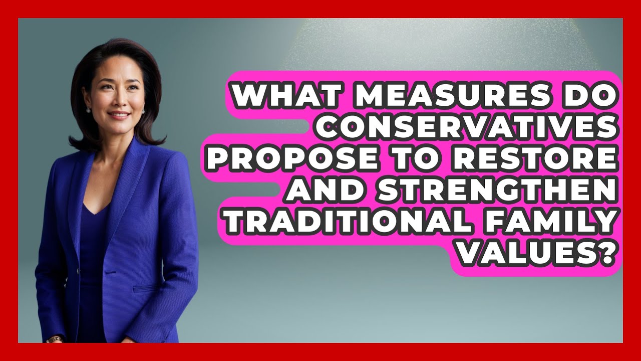 What Measures Do Conservatives Propose to Restore and Strengthen ...