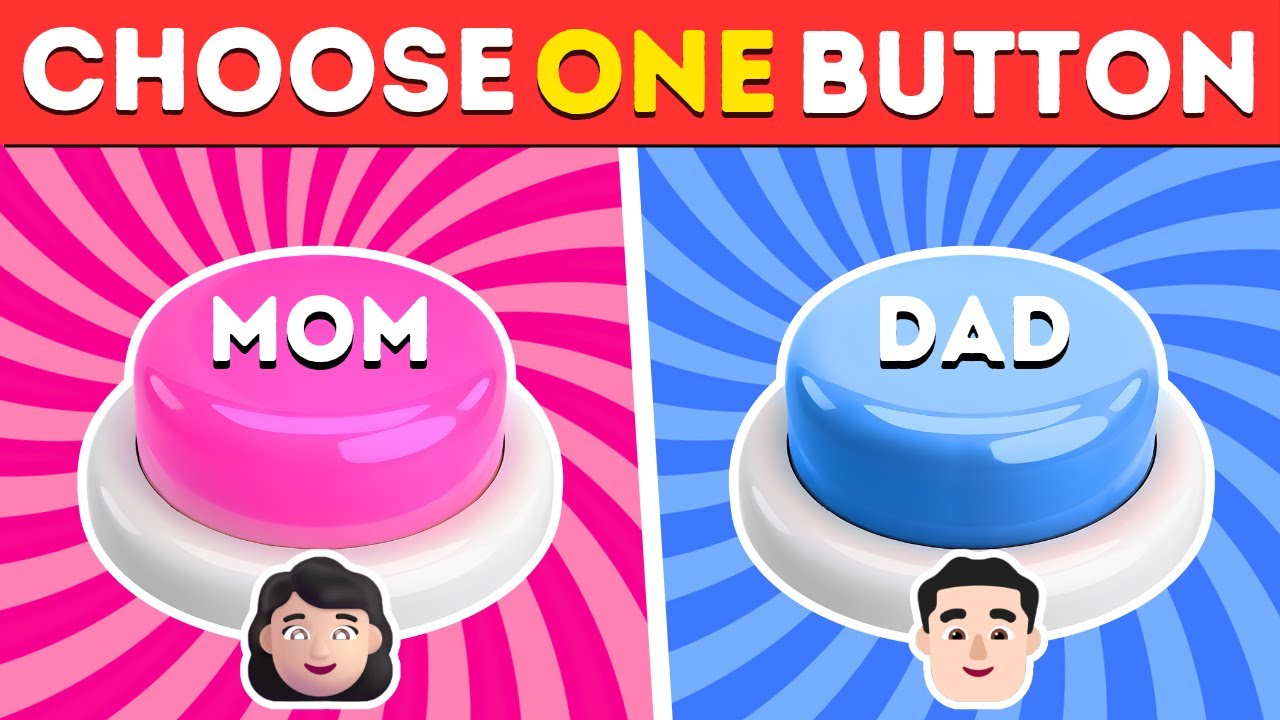 Choose One Button! Mom or Dad Edition 💙 ️(MOM vs DAD) - YouTube