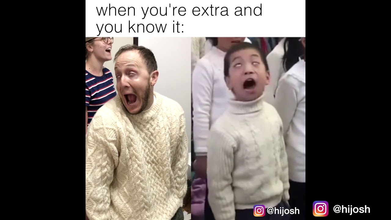 When you're extra and you know it - YouTube