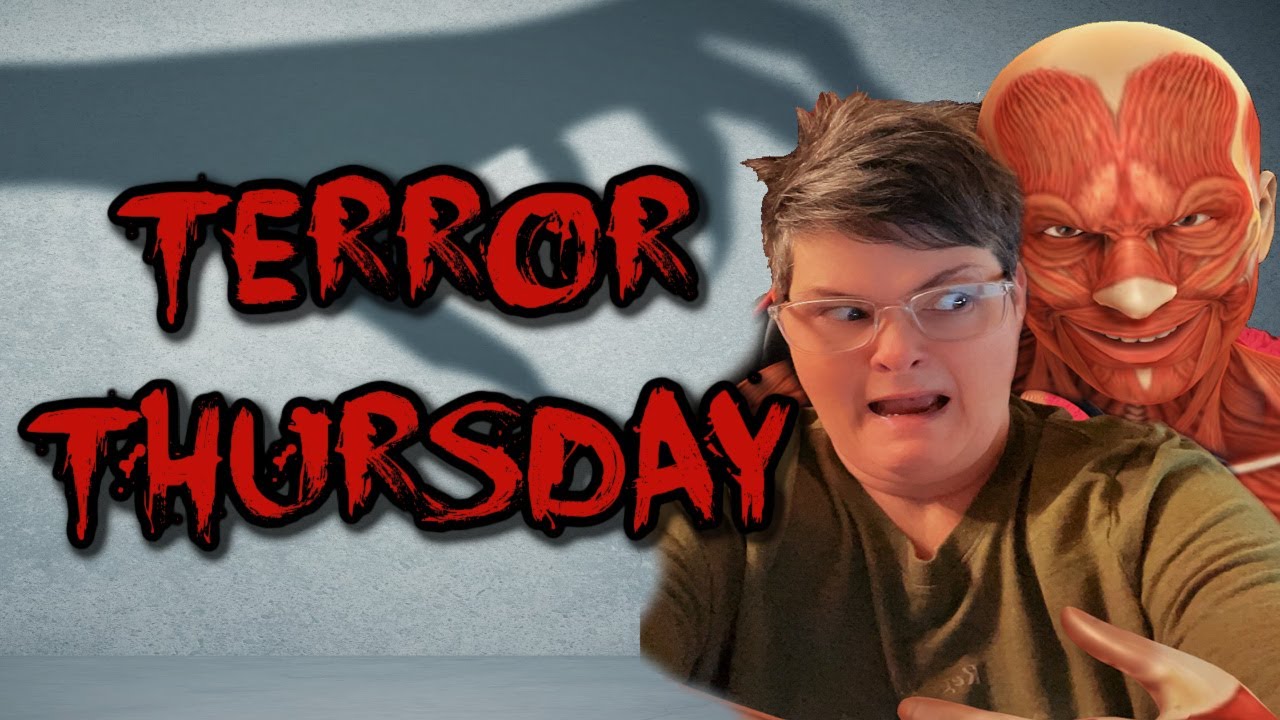 TERROR THURSDAY!!!!! Terrifying Things! - YouTube