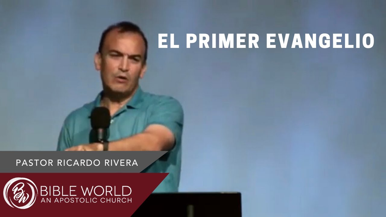 El Primer Evangelio | Pastor Ricardo Rivera - YouTube