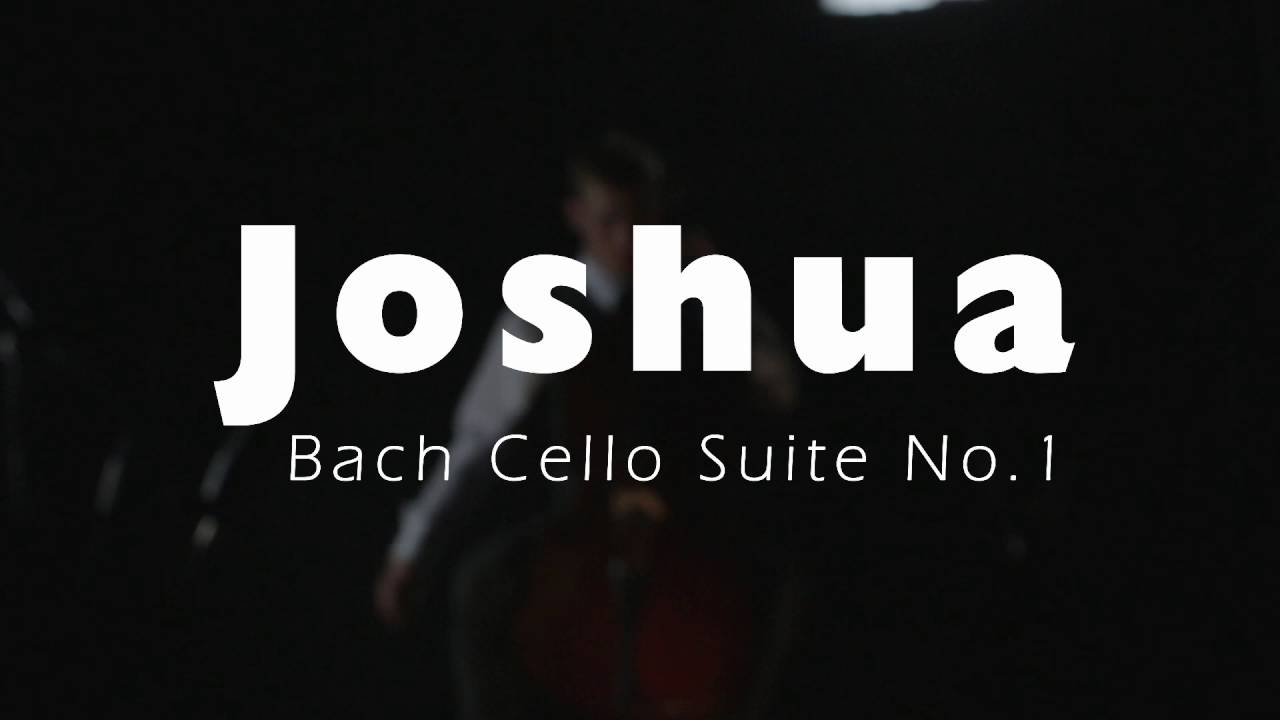 Joshua - Bach Cello Suite No.1 - YouTube