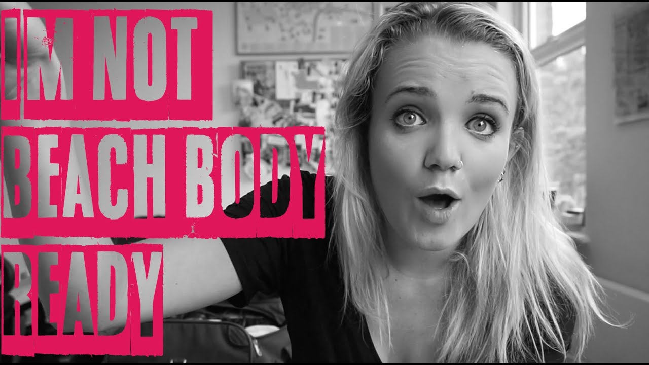 I'M NOT 'BEACH BODY READY'!!! - YouTube