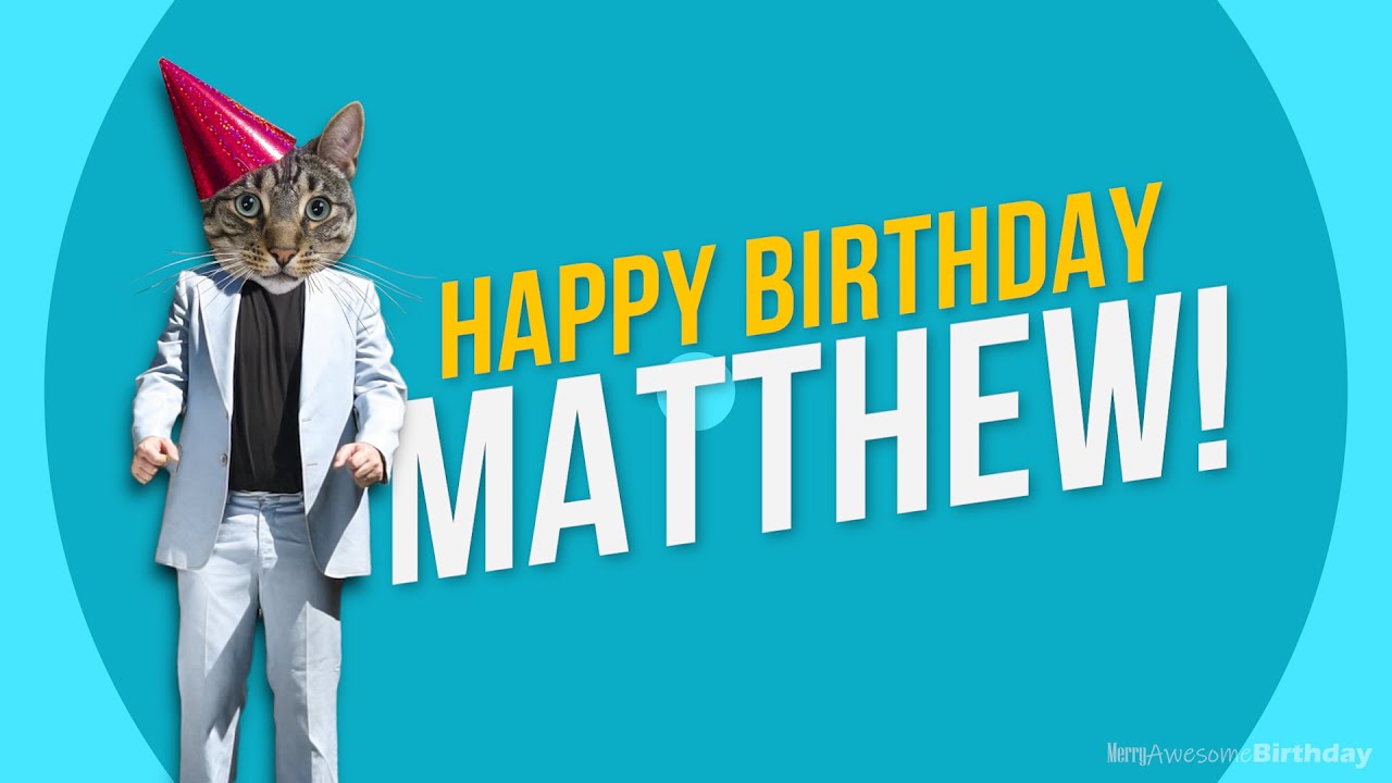 Happy Birthday Matthew - It's time to dance! - YouTube