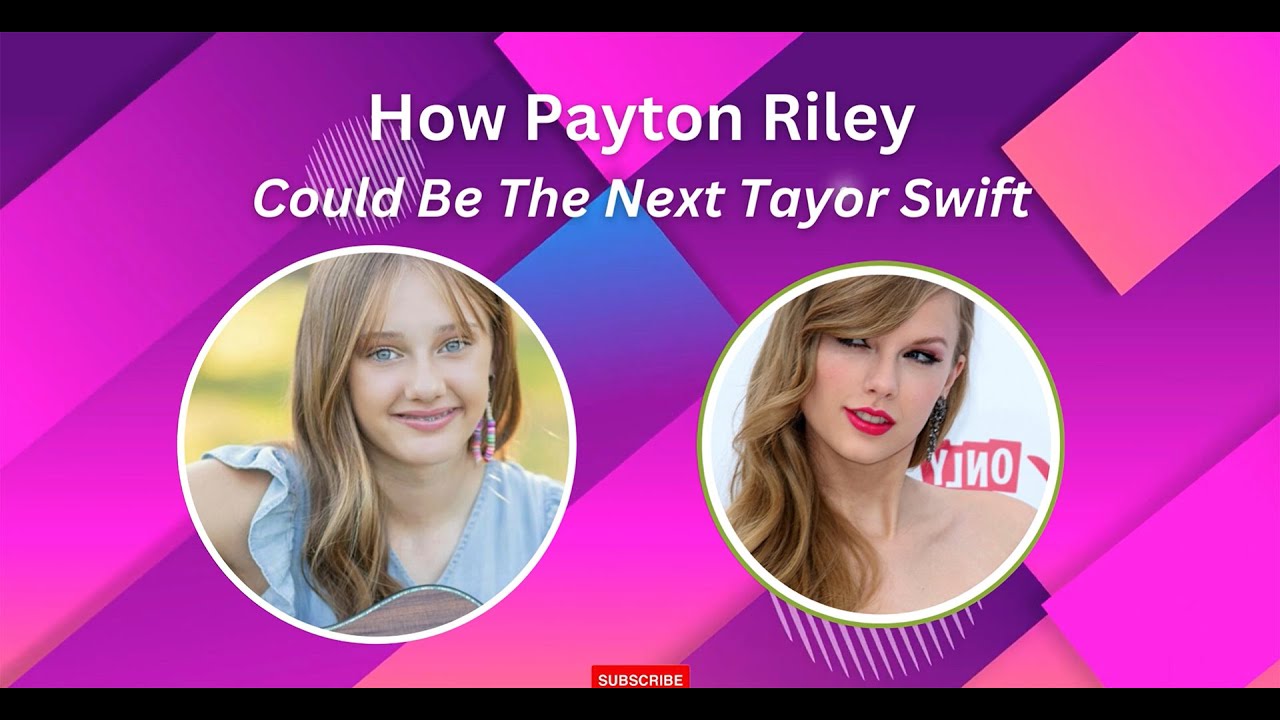 How Payton Riley Could Be The Next Taylor Swift - Payton Riley Could Be ...