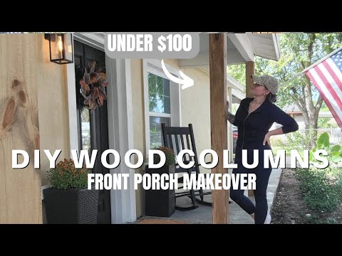 DIY PORCH MAKEOVER || DIY WOOD COLUMNS FOR FRONT PORCH UNDER $100 ...