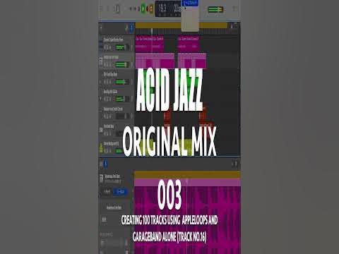 Acid Jazz Original Mix 003 Short Ver.【Music track made by Garage Band ,using Apple Loops ALONE ...