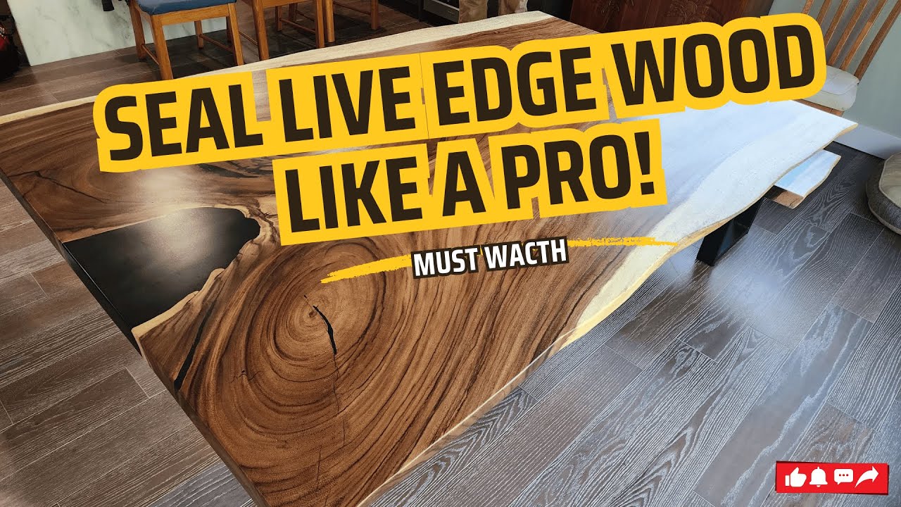 How to Seal Live Edge Wood: Expert Tips and Tricks - YouTube