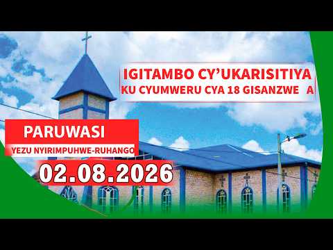 LIVE 🔴MISA YA MBERE KU CYUMWERU CYA 18 GISANZWE UMWAKA  A  || 02/08/2026