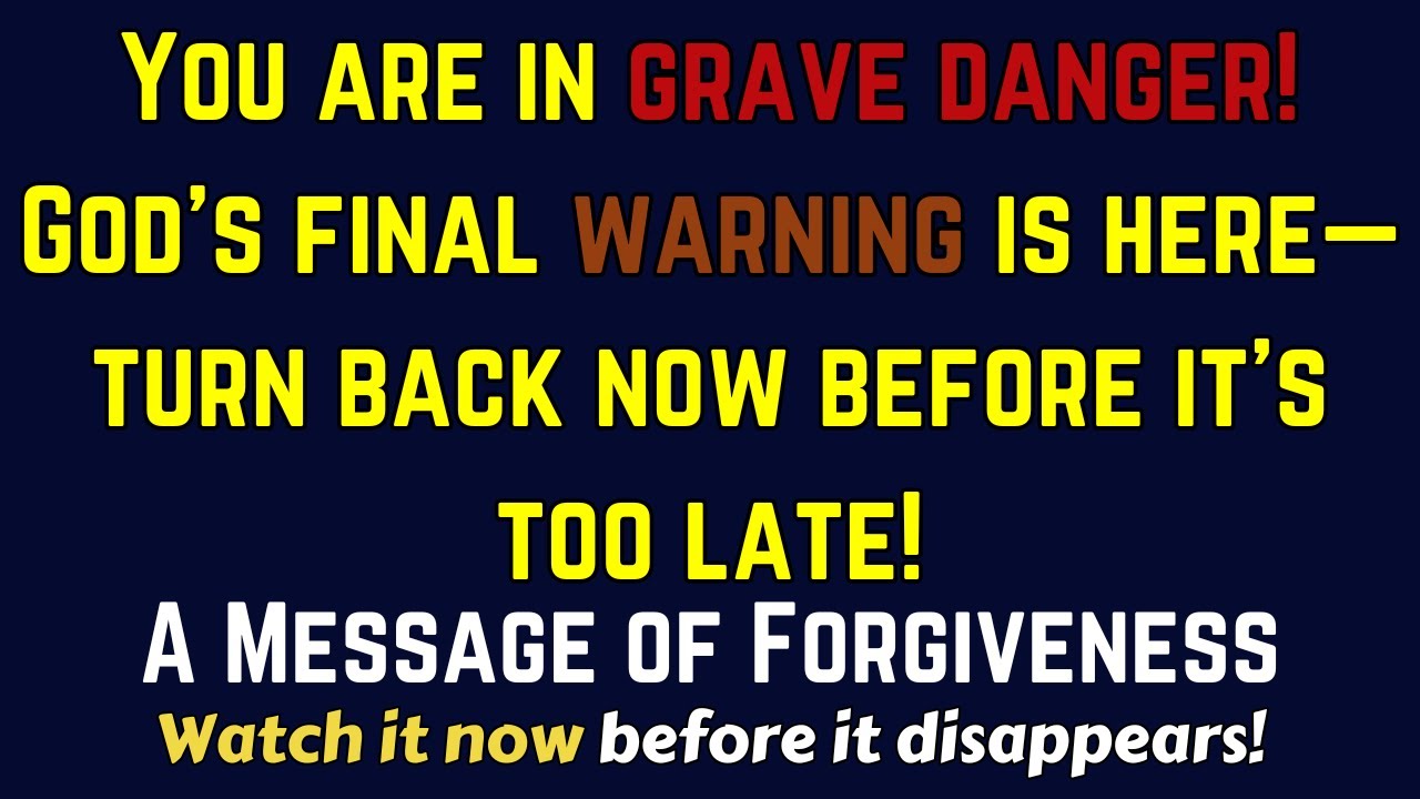 🔥 YOU ARE IN GRAVE DANGER! GOD'S FINAL WARNING IS HERE! 🔥 | God message ...