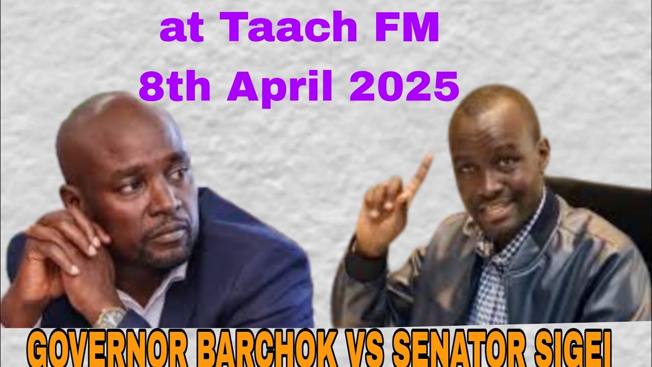 GOVERNOR BARCHOK VS SENATOR WAKILI SIGEI AT TAACH FM April 8, 2025 🔥🔥🔥🔥 ...