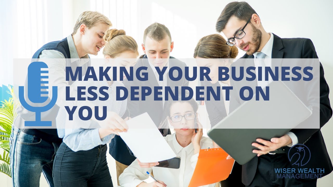 Making Your Business Less Dependent on You | Business Owners - YouTube