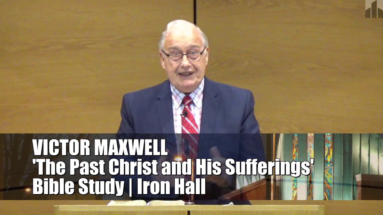 Victor Maxwell | The Past Christ and His Sufferings | Bible Study ...