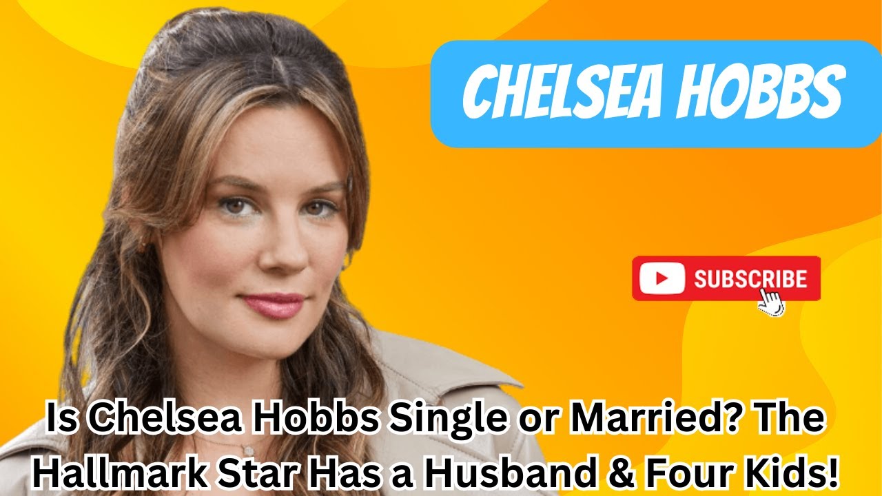 Is Chelsea Hobbs Single or Married? The Hallmark Star Has a Husband ...