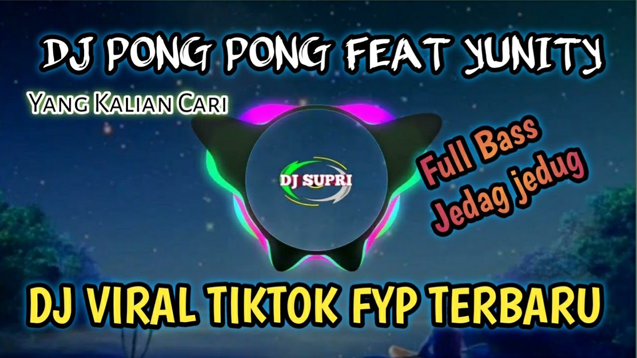 DJ PONG PONG FEAT YUNITY REMIX FULL BASS - YouTube