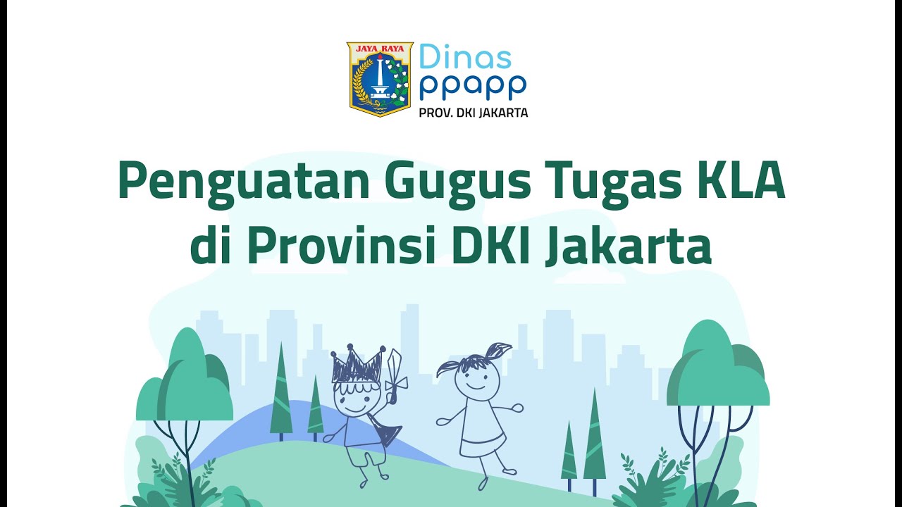 Penguatan Gugus Tugas Kabupaten/Kota Layak Anak (KLA) di Provinsi DKI ...
