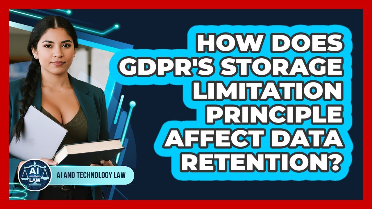 How Does GDPR's Storage Limitation Principle Affect Data Retention ...