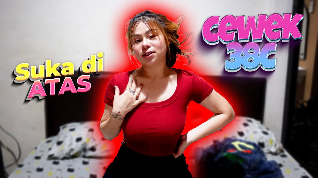 TERNYATA CEWEK 38C SUKA DI ATAS WOW - YouTube