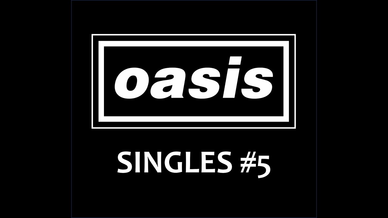 OASIS - SINGLES Collection #5.5 - YouTube