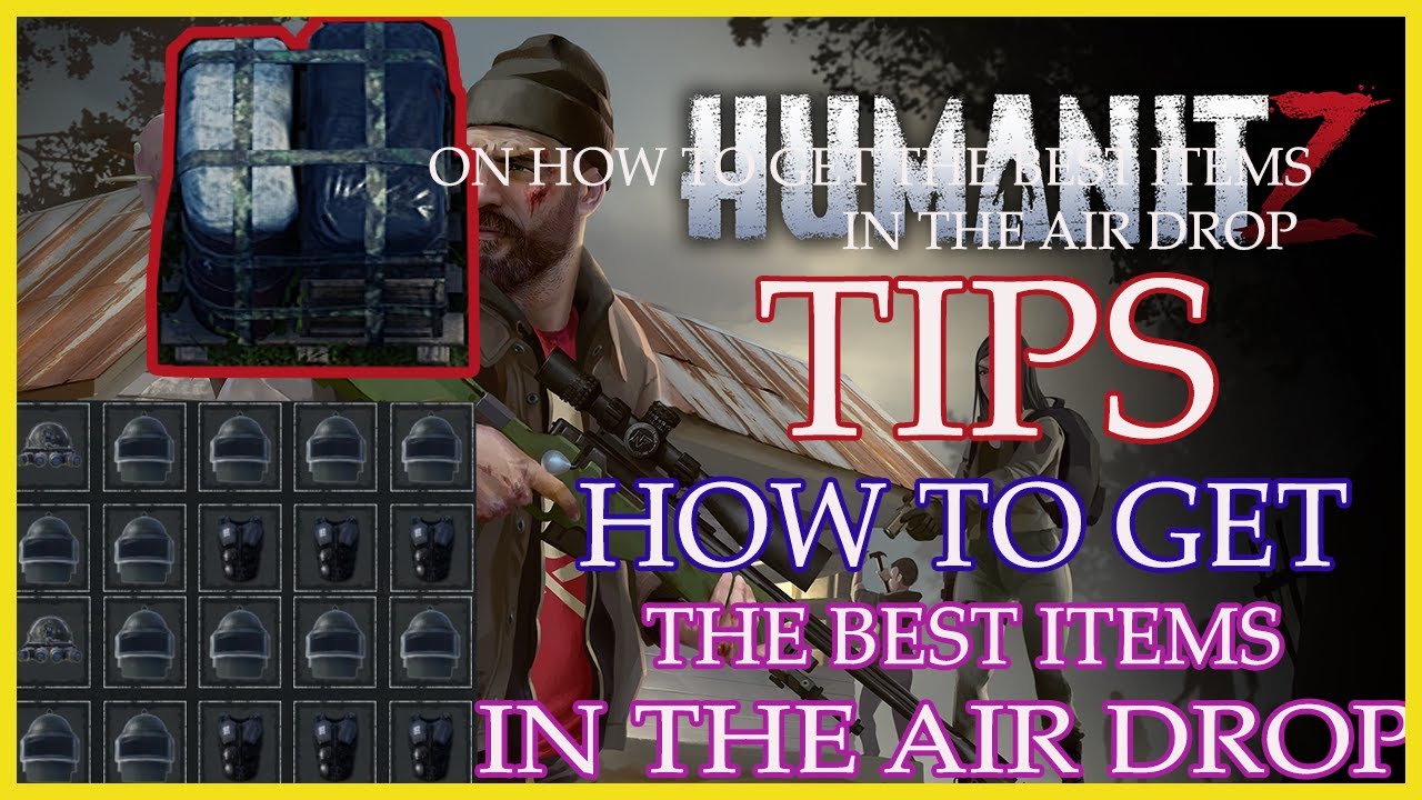 HUMANITZ ! TIPS ON HOW TO GET THE BEST ITEMS IN THE AIR DROP - YouTube