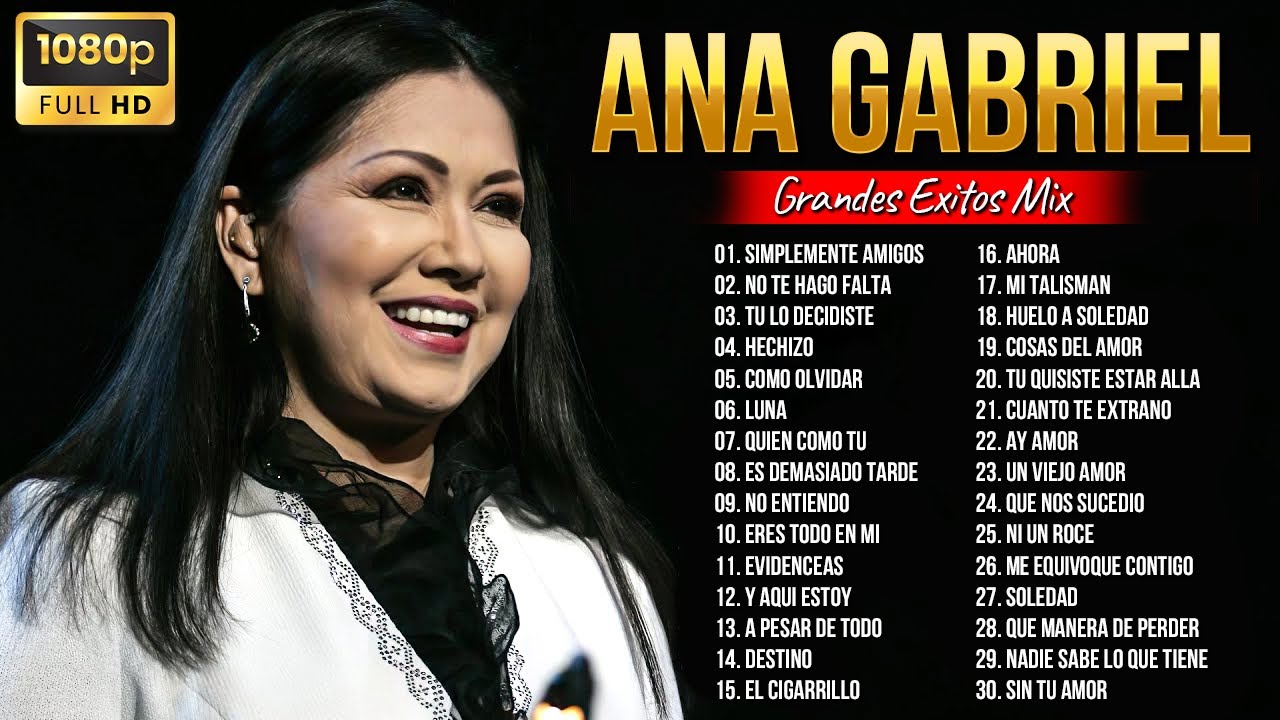 ANA GABRIEL SUS MAS HERMOSA CANCIONES (30 GRANDES EXITOS) - BALADAS ...