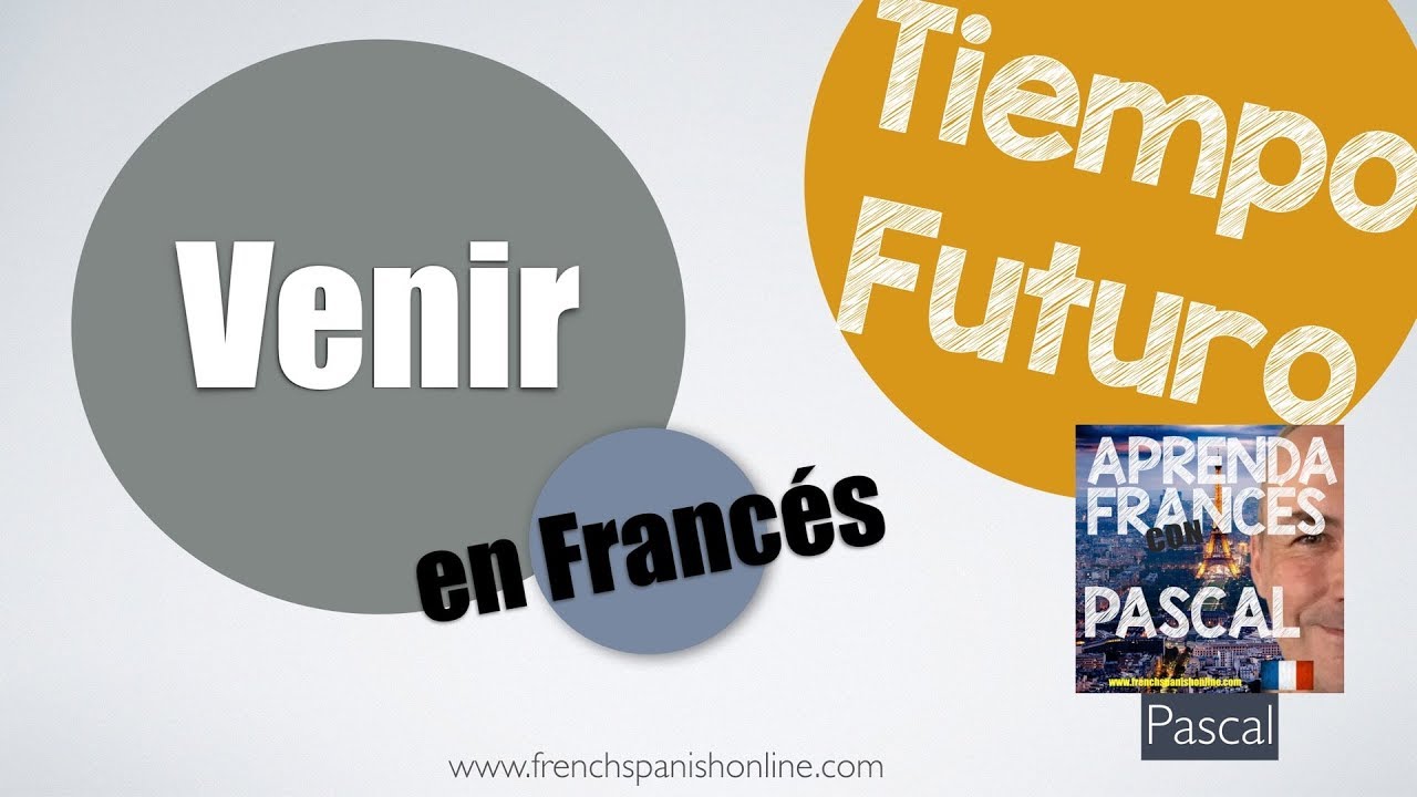 Venir futuro francés - verbo irregular conjugado - YouTube