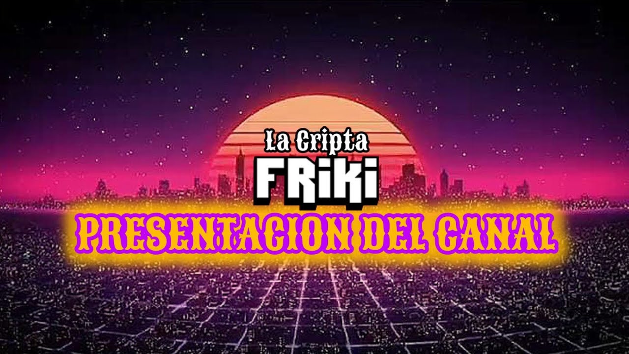 PRESENTACION DEL CANAL 🔥 | La Cripta Friki - YouTube