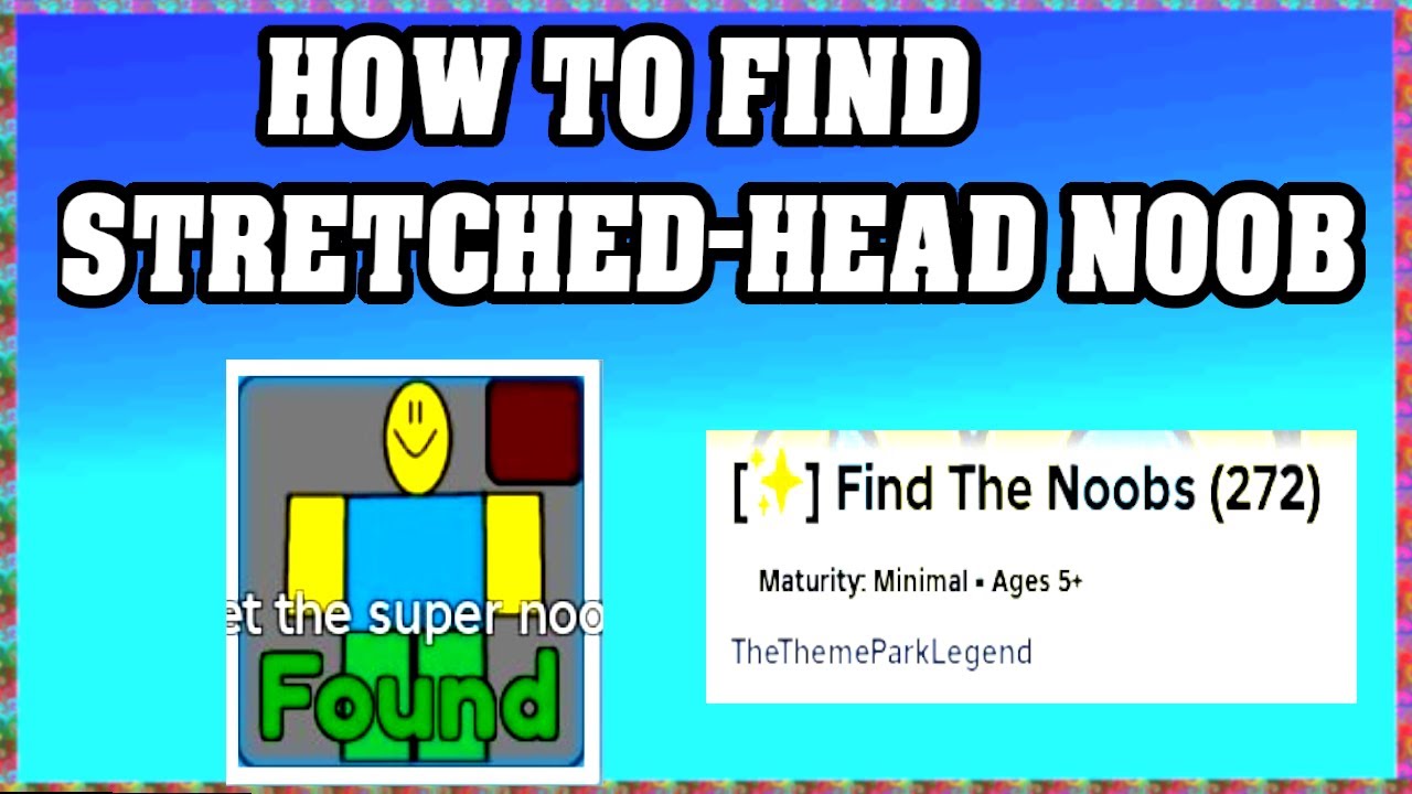 How To Find STRETCHED-HEAD NOOB in FIND THE NOOBS ROBLOX [Update ...