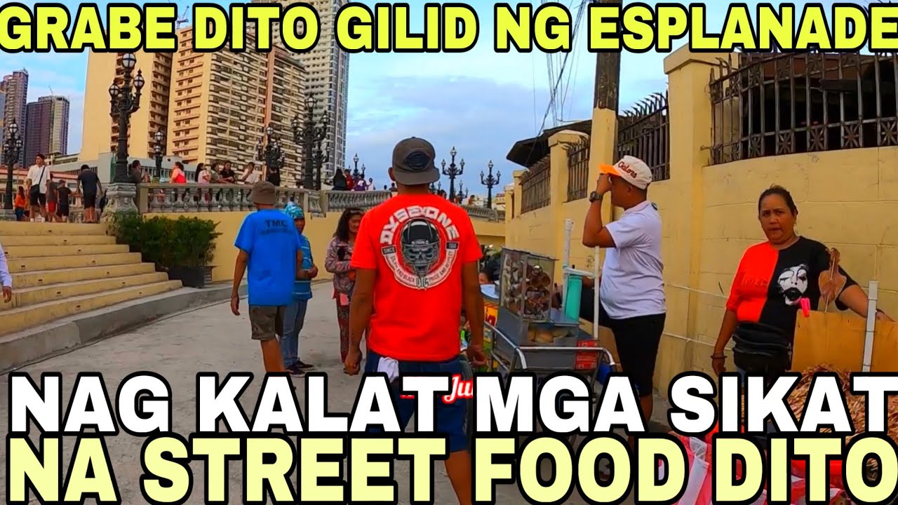 GRABE DITO GILID NG ESPLANADE! NAG KALAT ANG MGA SIKAT NA STREET FOOD ...