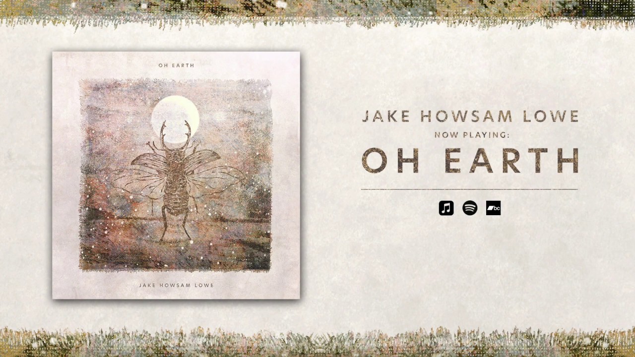 Jake Howsam Lowe - Oh Earth (Full EP Stream) - YouTube