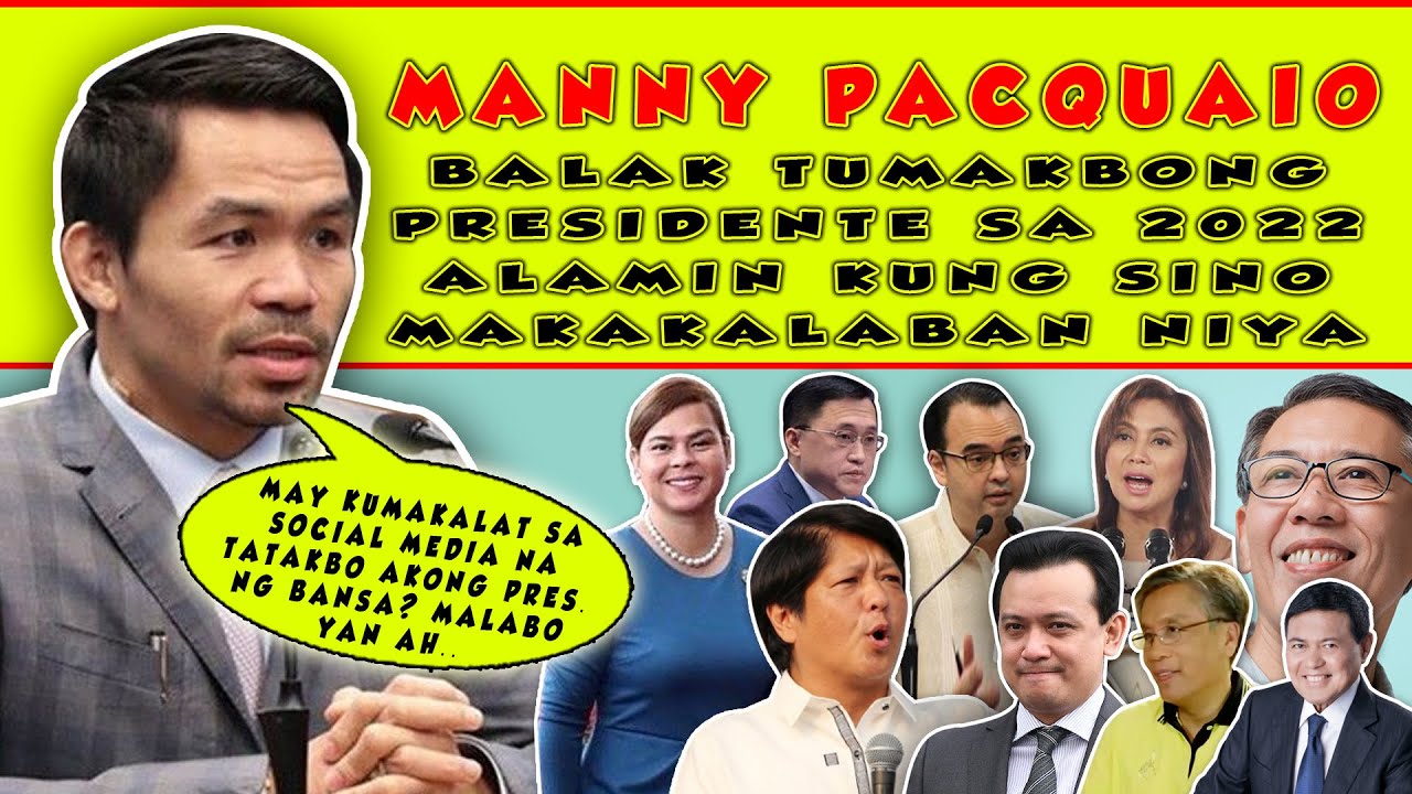 SEN MANNY PACQUIAO PLANONG TUMAKBONG PRESIDENTE SA 2022 ELECTION MGA ...