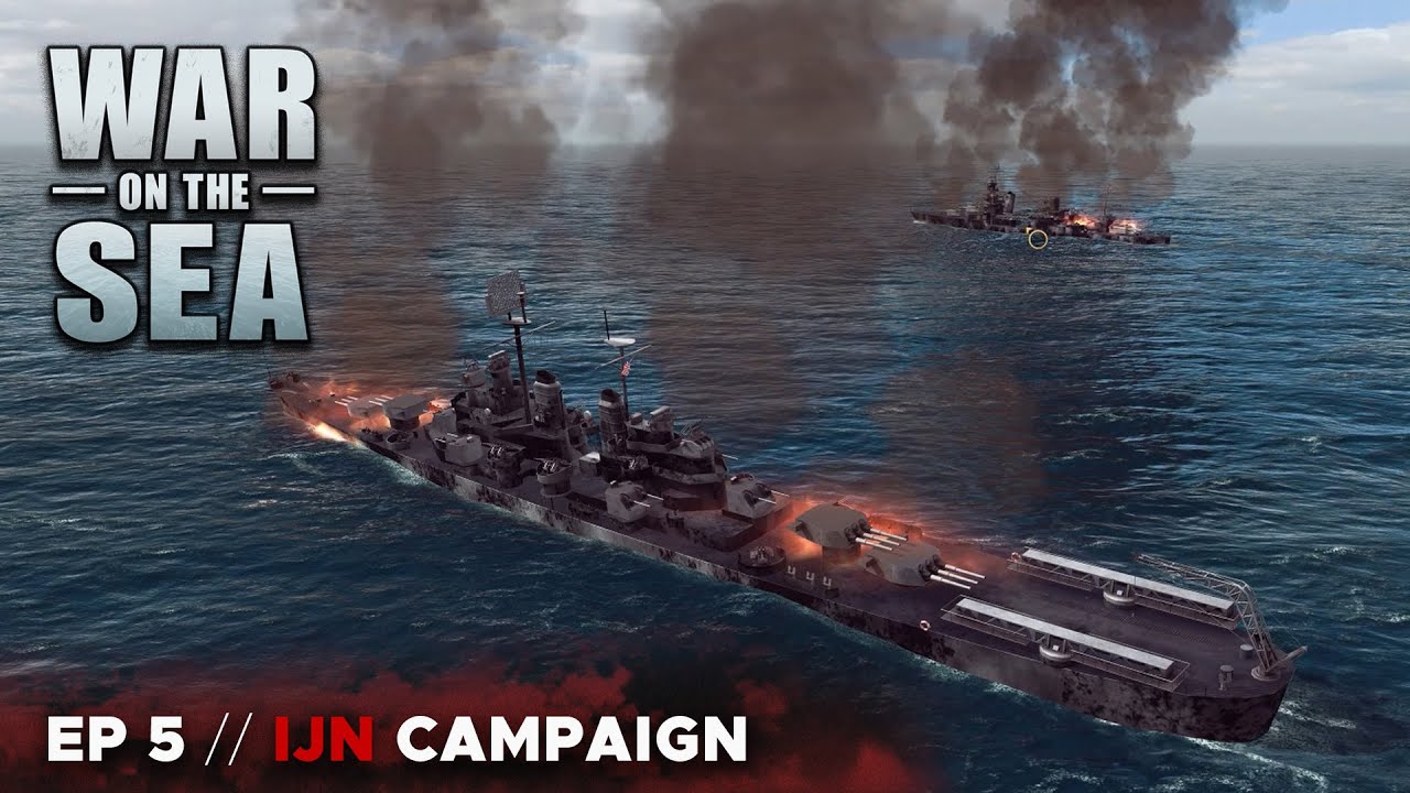 War on the Sea || IJN Campaign 2 || Ep.5 - Sinking 3 heavy cruisers in ...