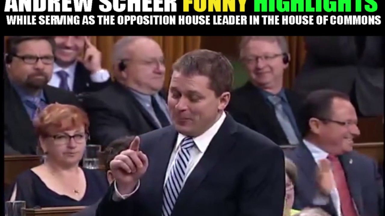 Andrew Scheer - Funny Highlights as Opposition House Leader. - YouTube