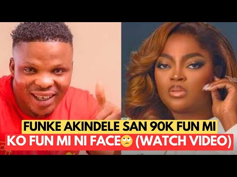 FUNKE AKINDELE SAN 90K FUN MI, KO FUN NI FACE 🙄 (WATCH VIDEO) - YouTube