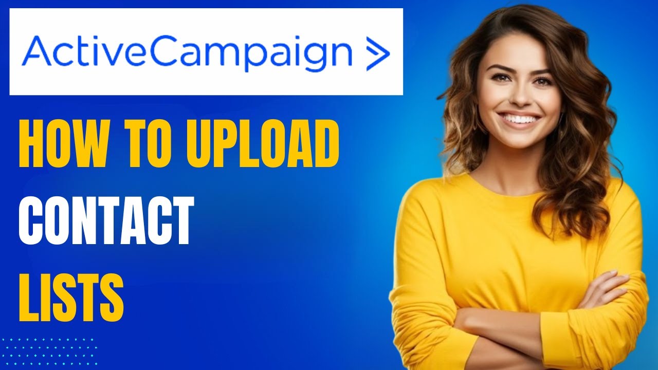 ActiveCampaign Tutorial: Uploading Contact Lists & Mistakes to Avoid ...