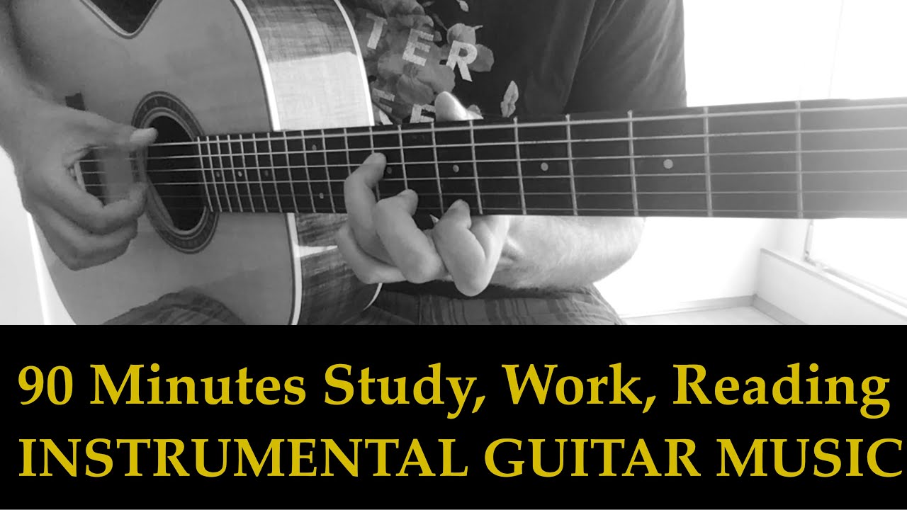 90 minutes Instrumental Guitar / Background Music / Focused Study Work ...