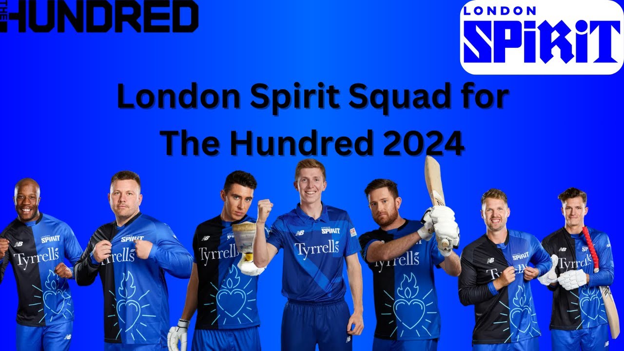 London Spirit Squad for The Hundred 2024: Full Team Breakdown! - YouTube