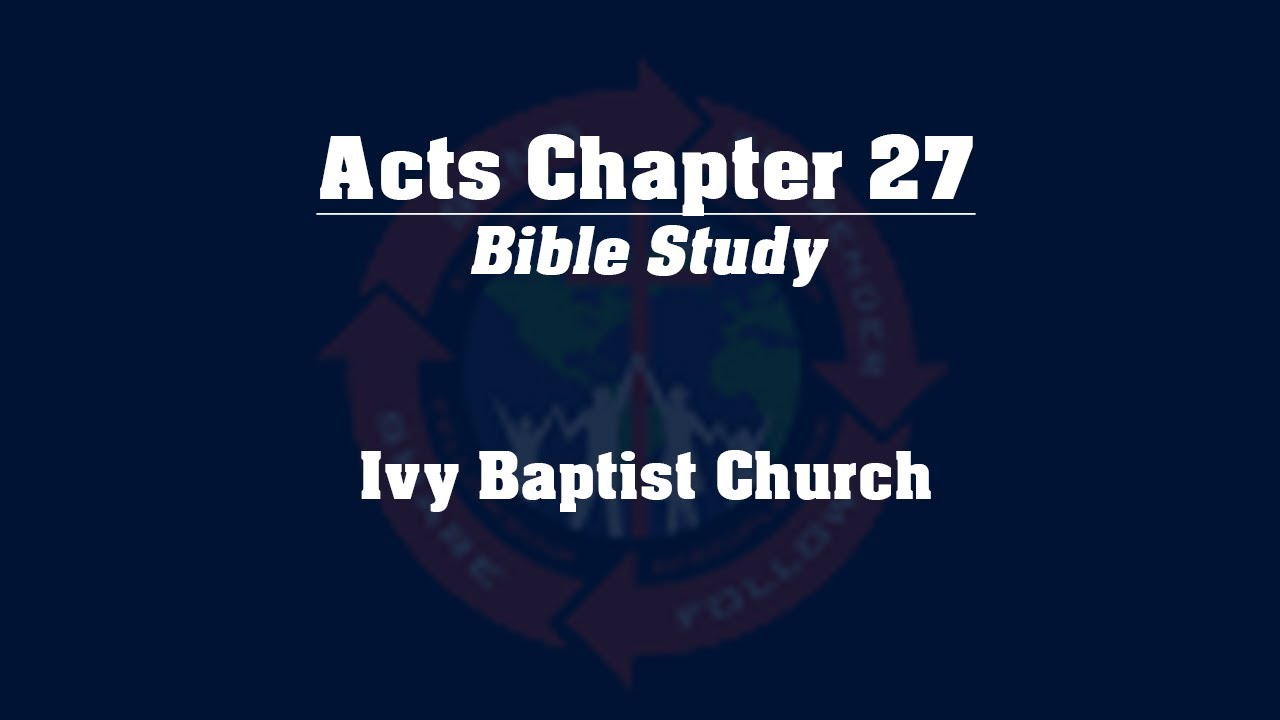 Study of the Book of Acts - Chapter 27 - YouTube