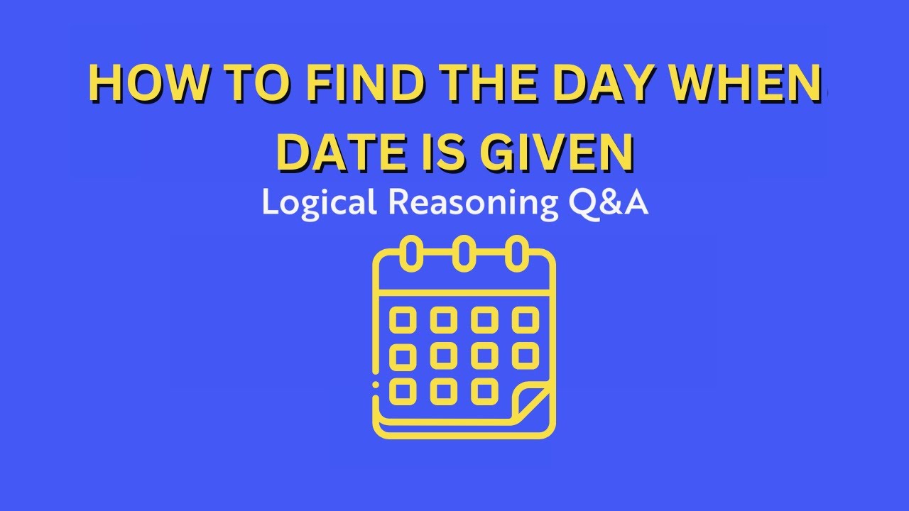 How To Find The Day When Date Is Given Logical Reasoning Q A YouTube how-to-find-the-day-when-date-is-given-logical-reasoning-q-a-youtube