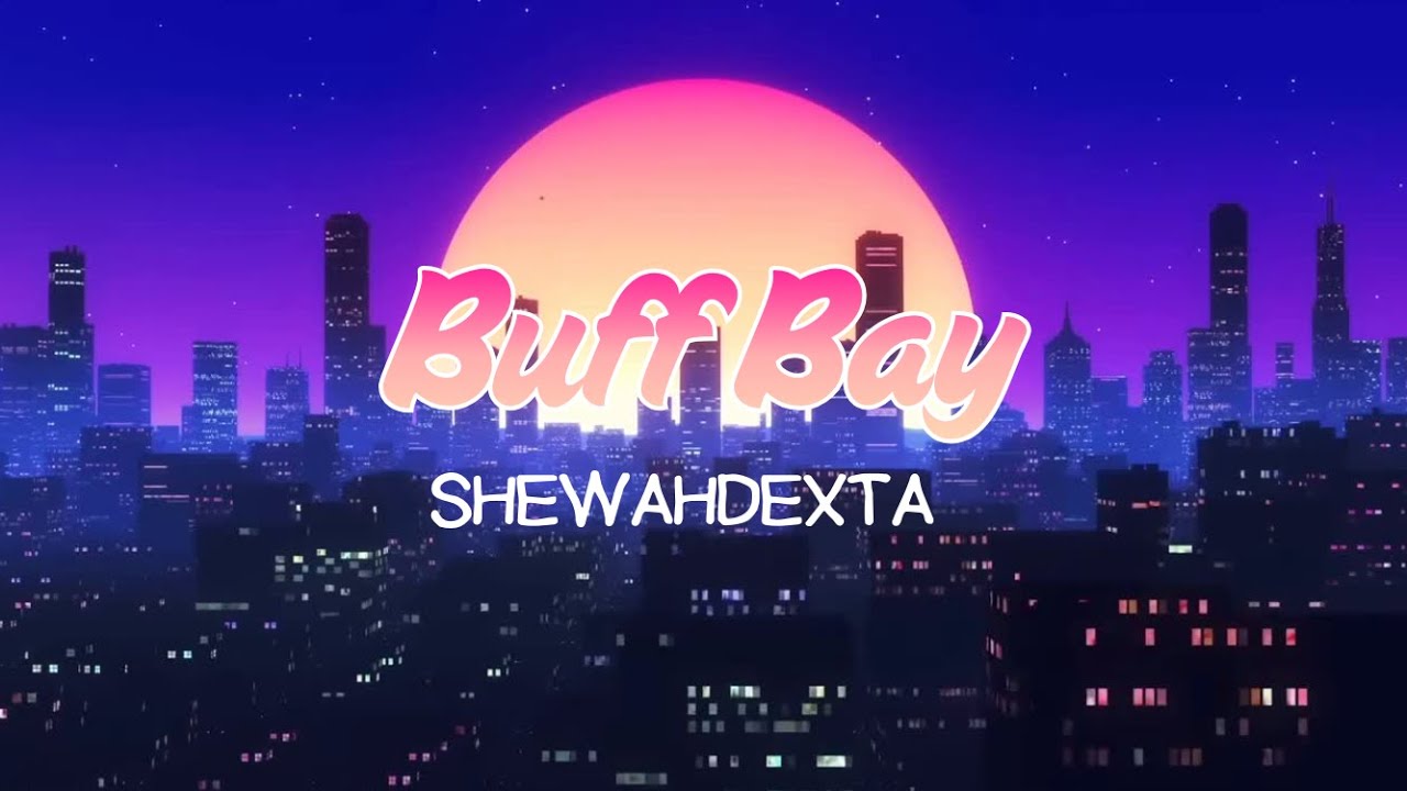 Buff Bay - shewahdexta (LYRIC VIDEO) - YouTube