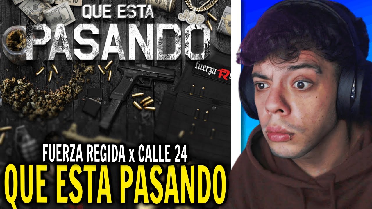 (REACCIÓN) Fuerza Regida x Calle 24 - Que Esta Pasando [Official Video ...