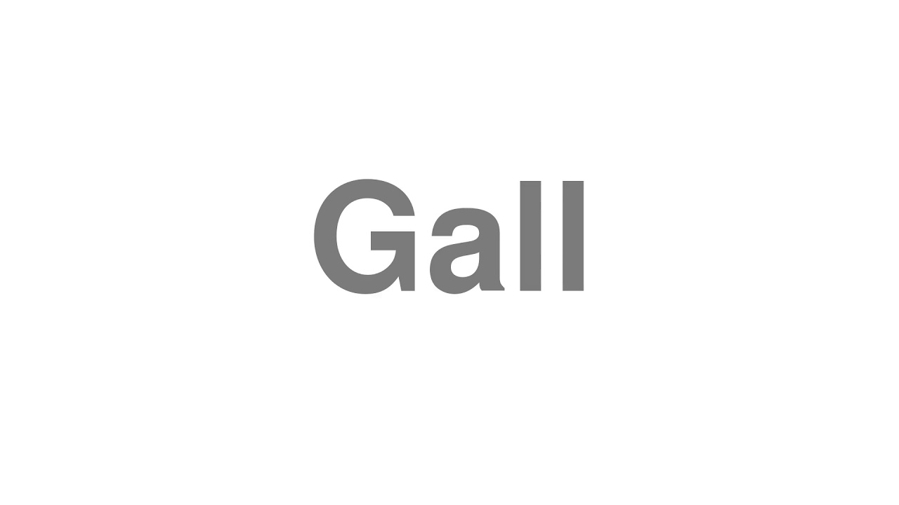 How to Pronounce "Gall" - YouTube