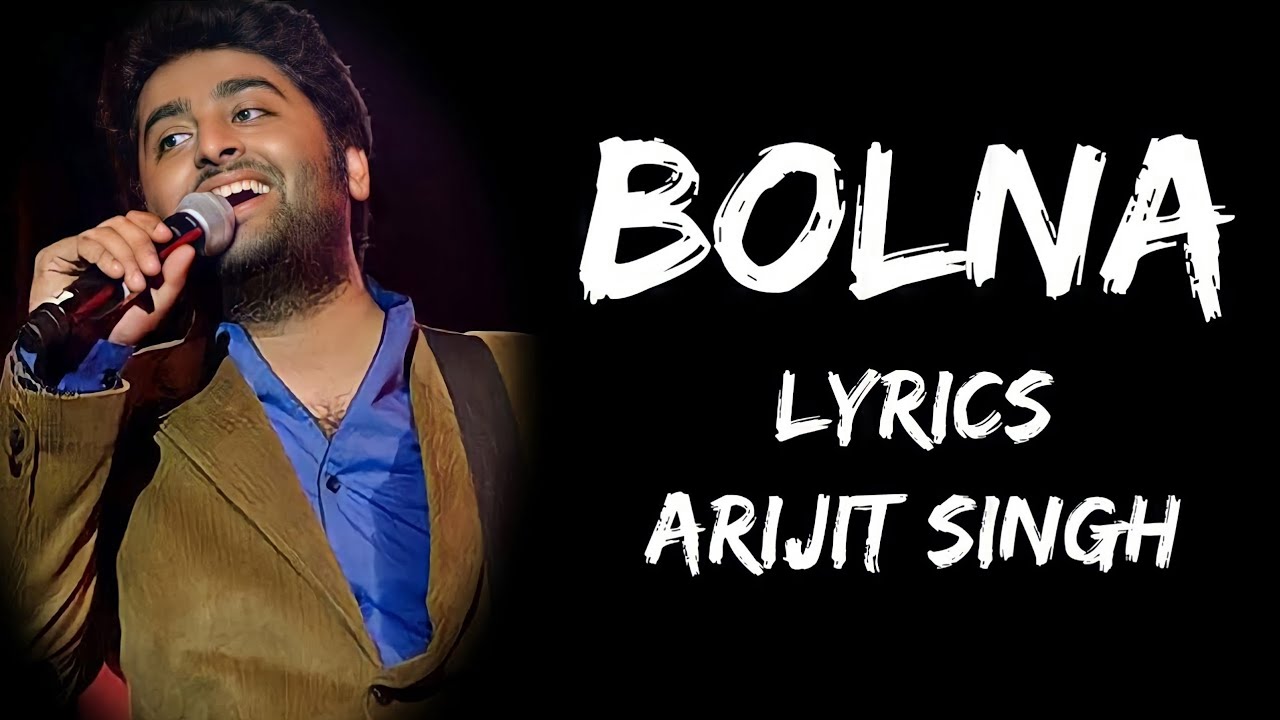 BOLNA (Lyrics) : Arijit Singh | Asees | Lyrical Video | Musical World ...