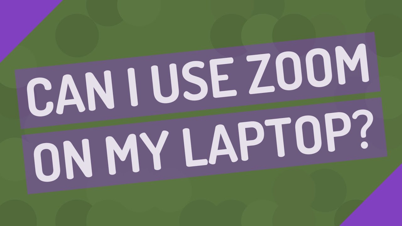 Can I Use Zoom On My Laptop YouTube Can I Use Zoom On My Laptop YouTube