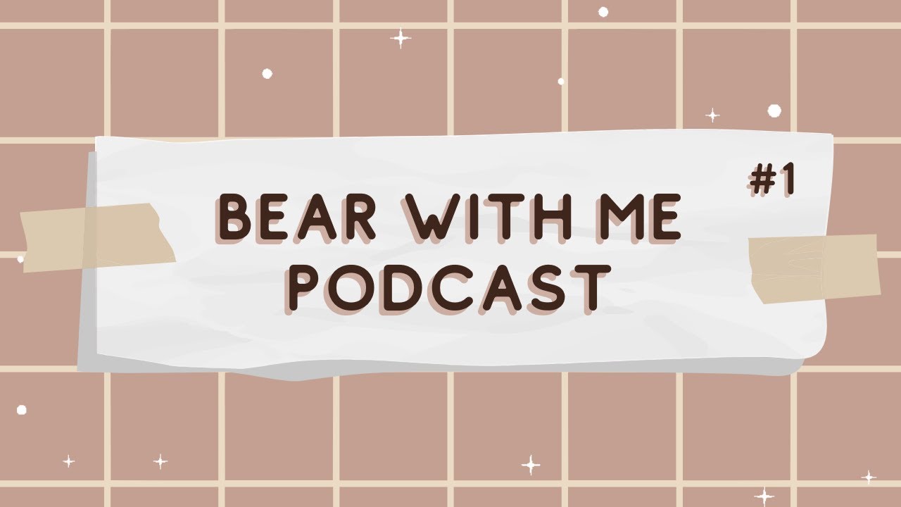 Bear With Me Podcast - #1 - YouTube