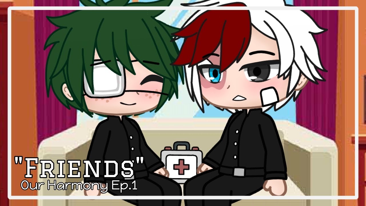 "Friends" || BNHA/MHA Tododeku Series || Our Harmony Ep.1 || • suki ...