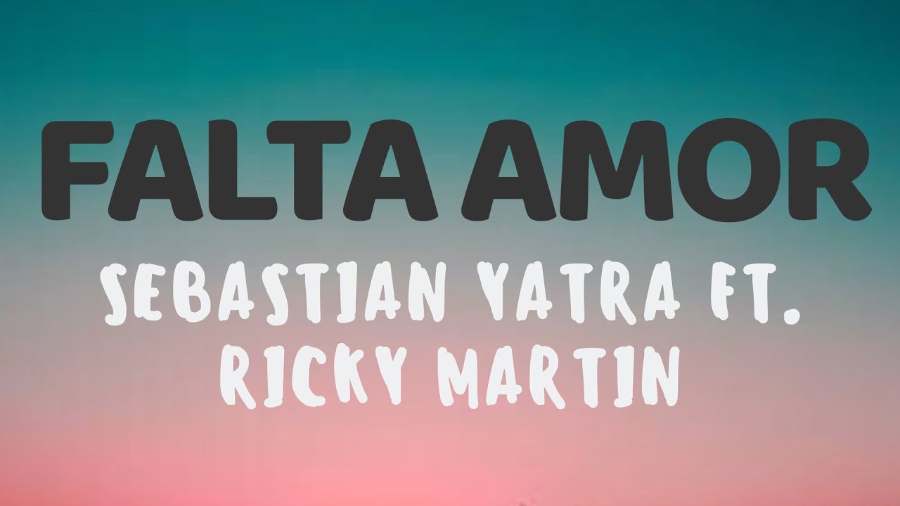 Falta Amor - Sebastian Yatra Ft. Ricky Martín Letra Oficial - YouTube