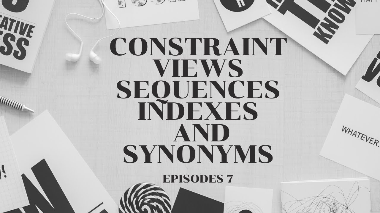 Sql~constraint Views Sequences Indexes And Synonyms Youtube