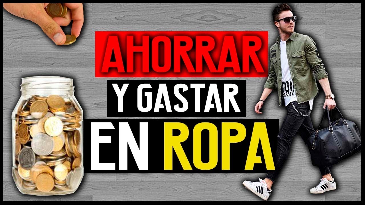 Aprende a como AHORRAR y gastar tu DINERO en ROPA y ACCESORIOS | JR ...